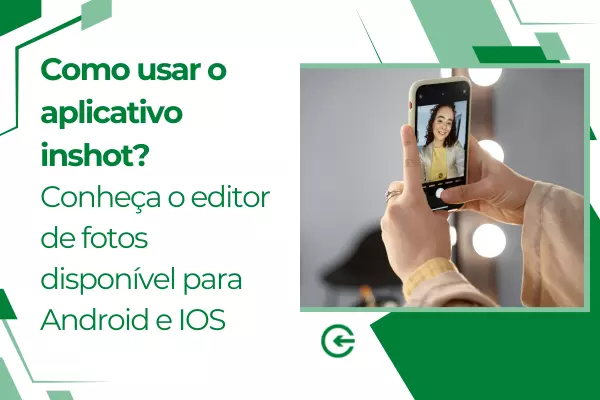 Como usar o aplicativo inshot? Conheça o editor de fotos disponível ...
