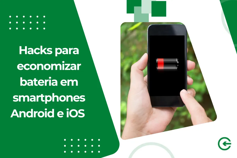 Hacks para economizar bateria em smartphones Android e iOS - Acessei